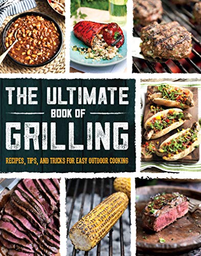 The Ultimate Book of Grilling: Recipes, Tips, and Tricks for Easy ...