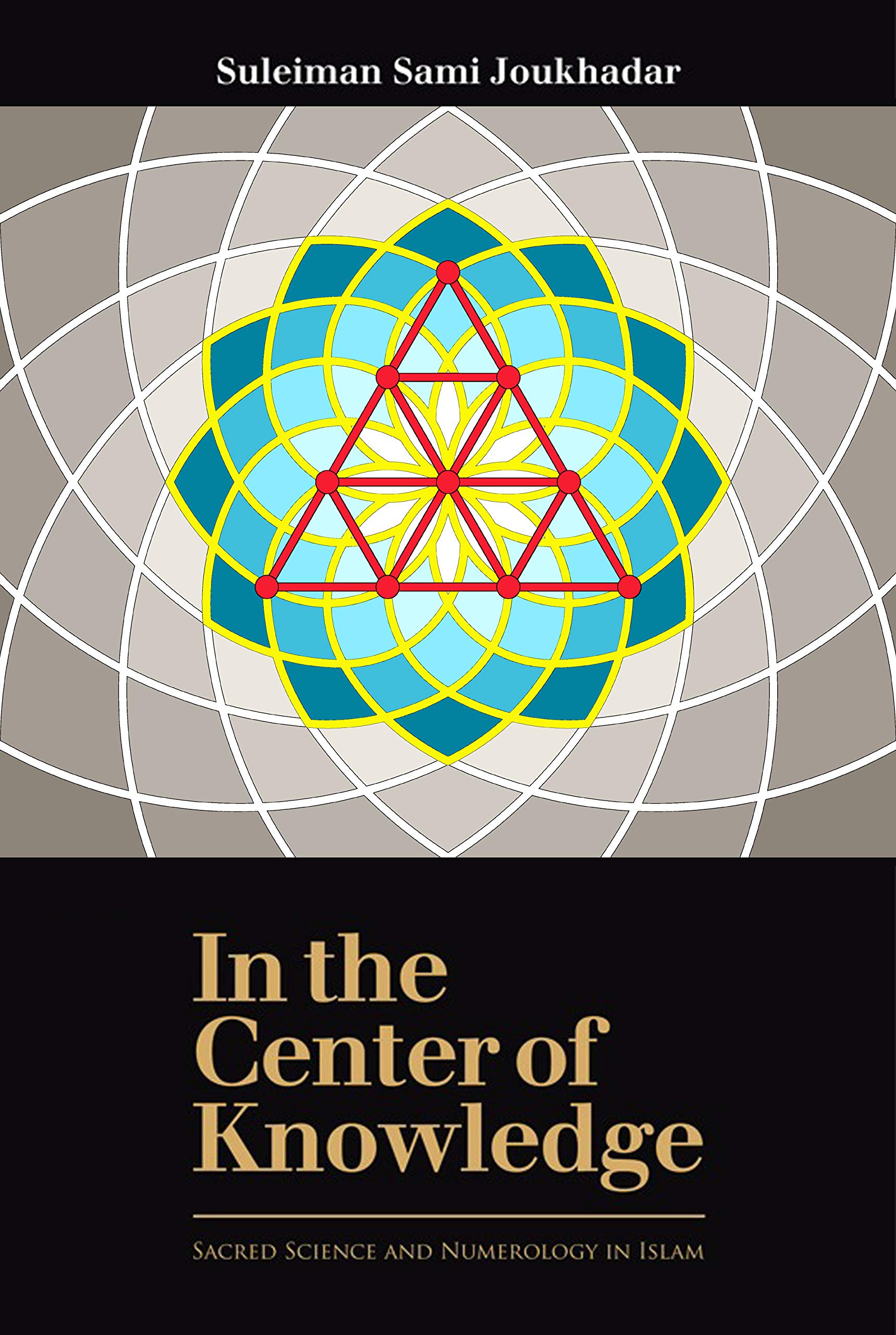 Keys to Sacred Science: Geometry and Numerology in Islam by Suleiman ...