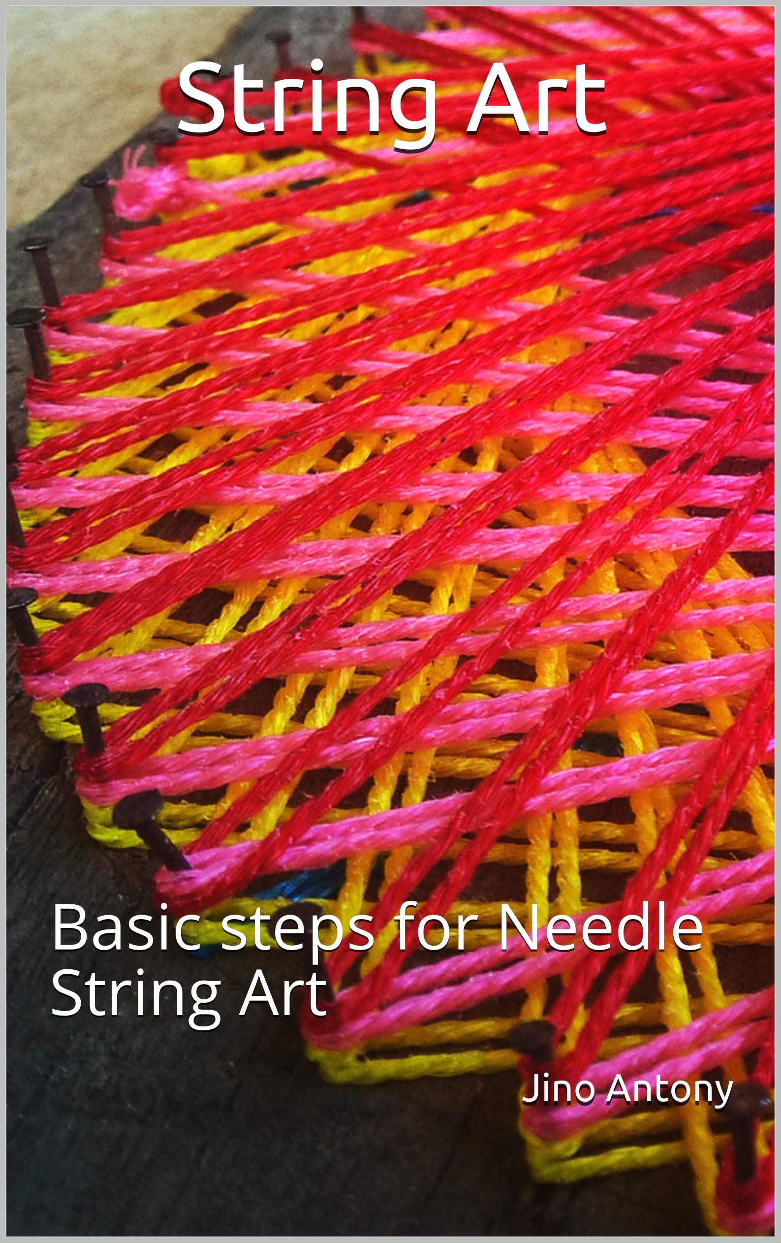 String Art: Basic steps for Needle String Art by Jino Antony | Goodreads