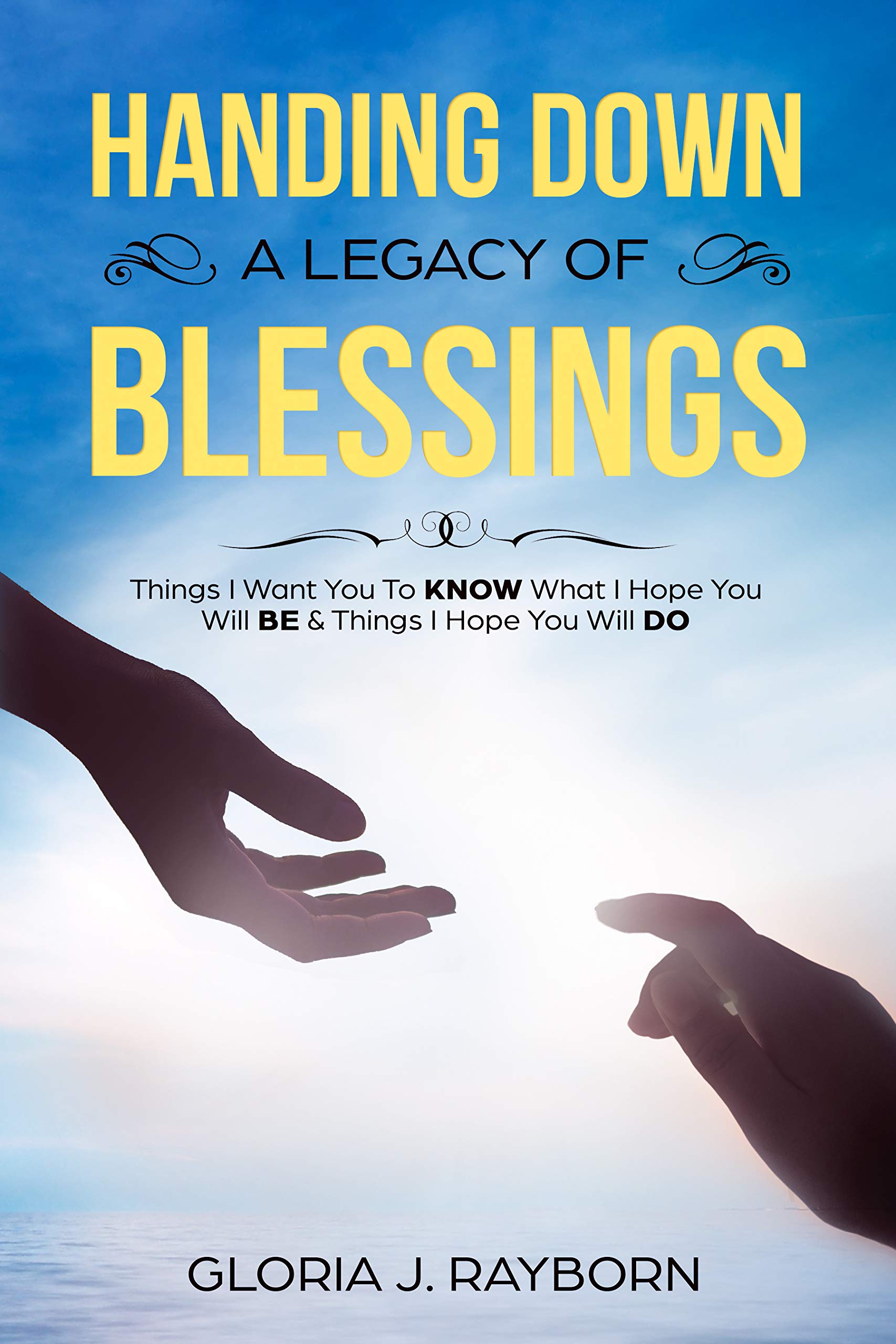 Handing Down A Legacy of Blessings: Things I Want You To Know What I ...