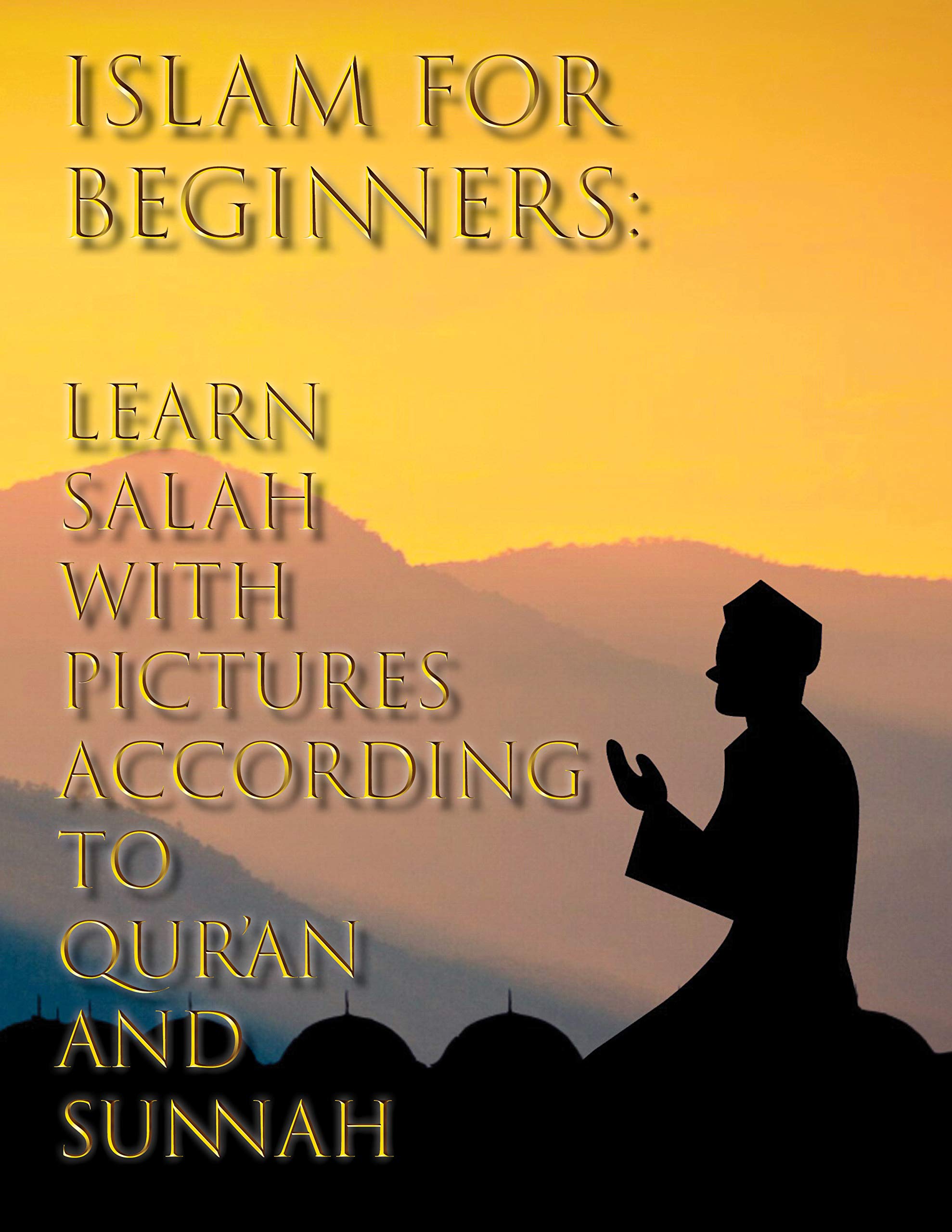 Islam for Beginners: Learn Salah with Pictures According to Qur’an and ...