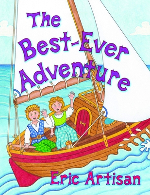 The Best-Ever Adventure by Eric Artisan | Goodreads