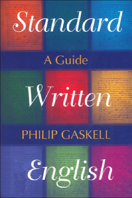 Standard Written English: A Guide by Professor Philip Gaskell | Goodreads