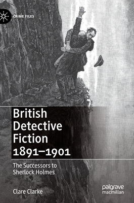 British Detective Fiction 1891–1901: The Successors to Sherlock Holmes ...