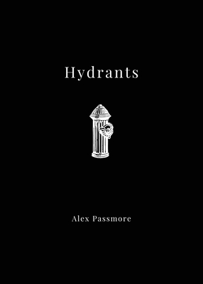 Hydrants by Alex Passmore | Goodreads