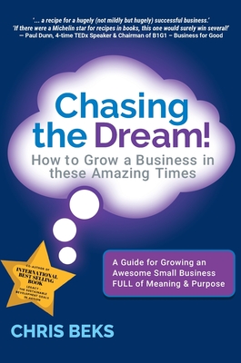 Chasing the Dream!: How to Grow a Business in these Amazing Times by ...