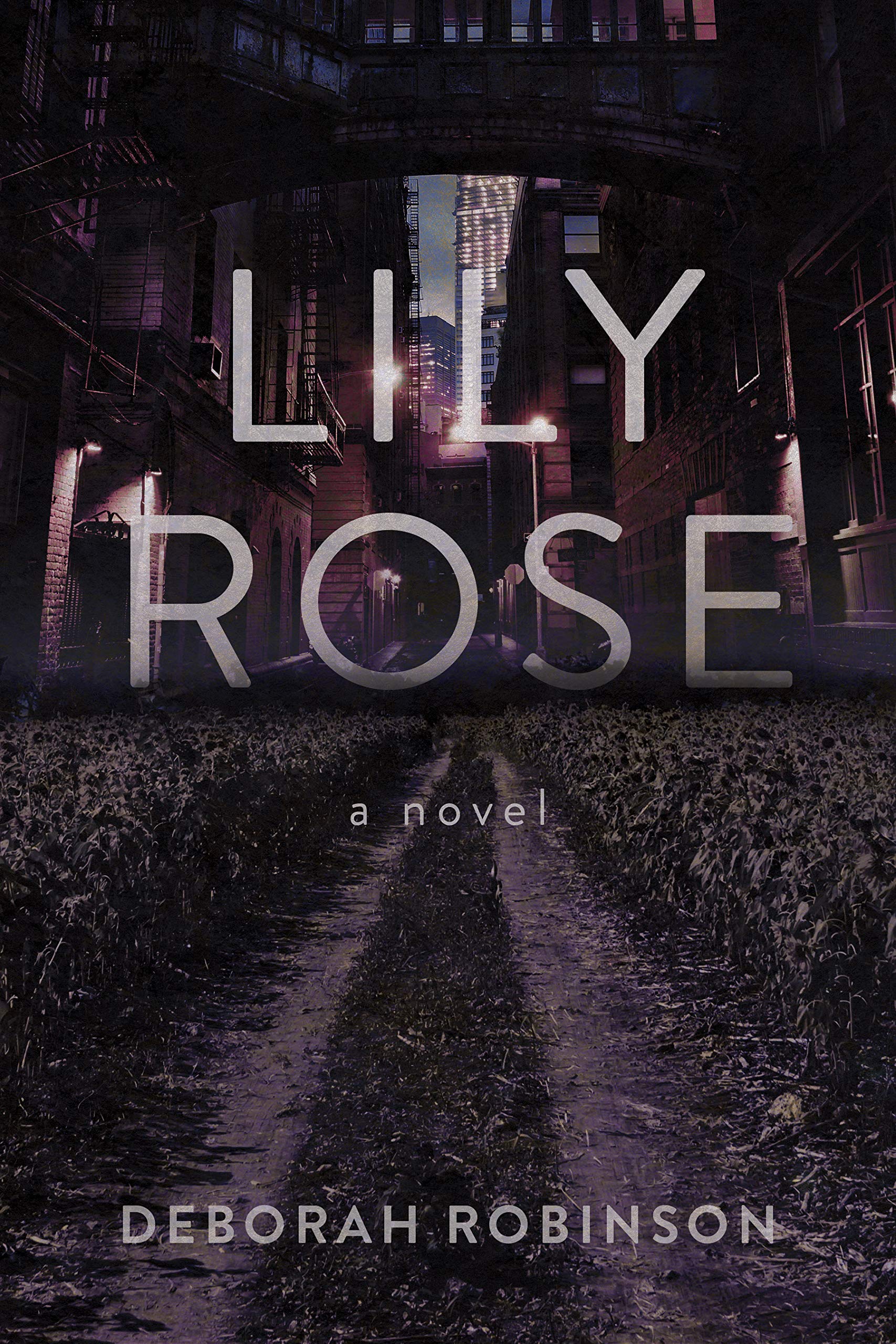 Lily Rose: A Novel by Deborah Robinson | Goodreads