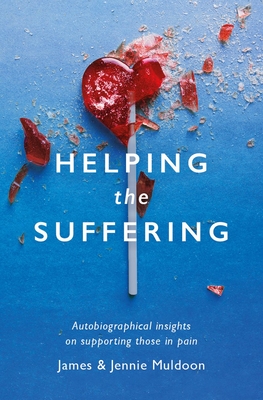 Helping the Suffering: Autobiographical Reflections on Supporting Those ...
