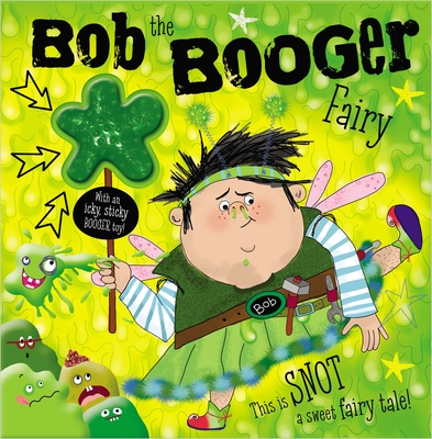 Bob the Booger Fairy by Xander Cox | Goodreads