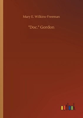 "Doc." Gordon by Mary E Wilkins-Freeman | Goodreads