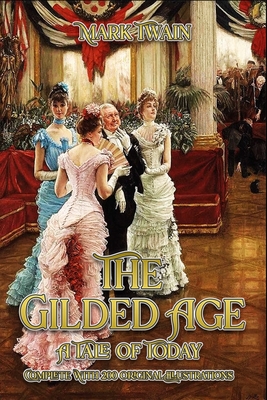 The Gilded Age: A Tale of Today: Complete With 200 Original ...