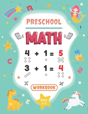Preschool Math Workbook: Kindergarten Activity Book Ages 3-5, Practice ...