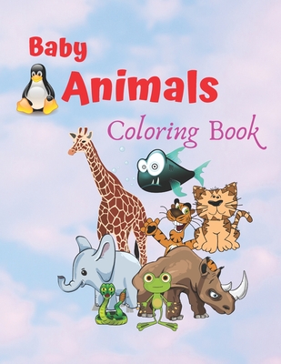 Baby Animals Coloring Book: An Adult Coloring Book Featuring Super Cute ...