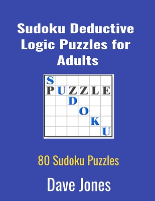 Sudoku deductive logic puzzles for adults: logic and deductive ...