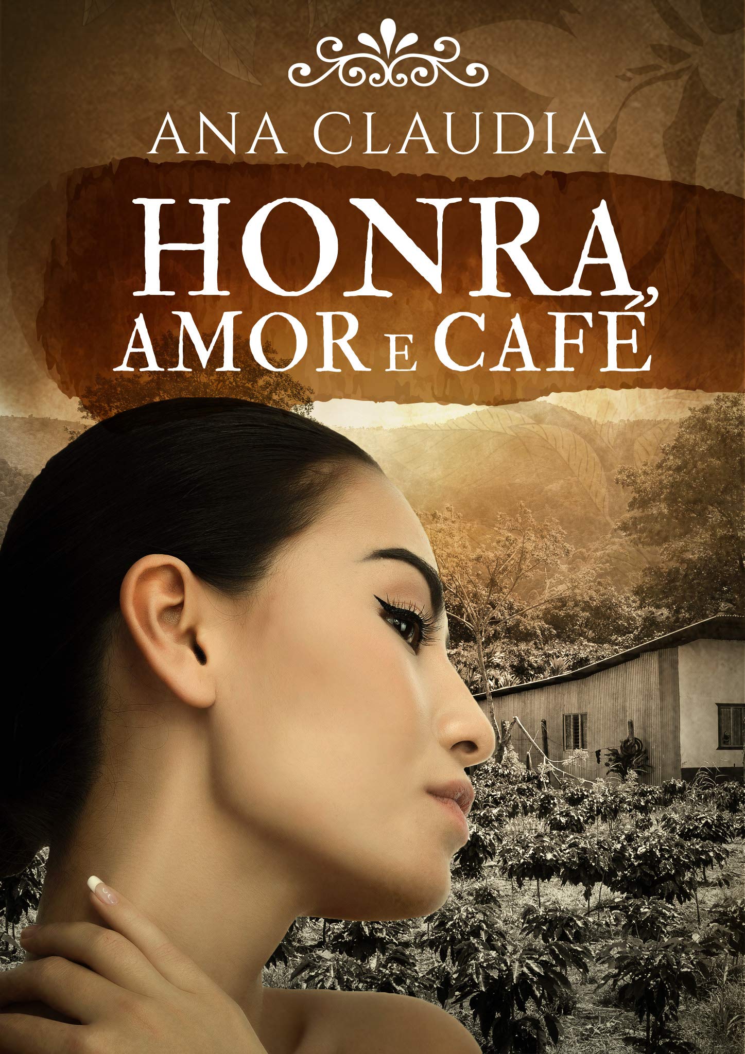 HONRA, AMOR E CAFÉ (HONRA E AMOR Livro 1) by Ana Claudia | Goodreads