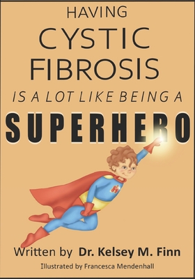 Having Cystic Fibrosis Is A Lot Like Being A Super Hero by Kelsey M ...