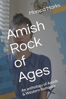 Amish Rock of Ages: An anthology of Amish & Western Romance by Monica ...