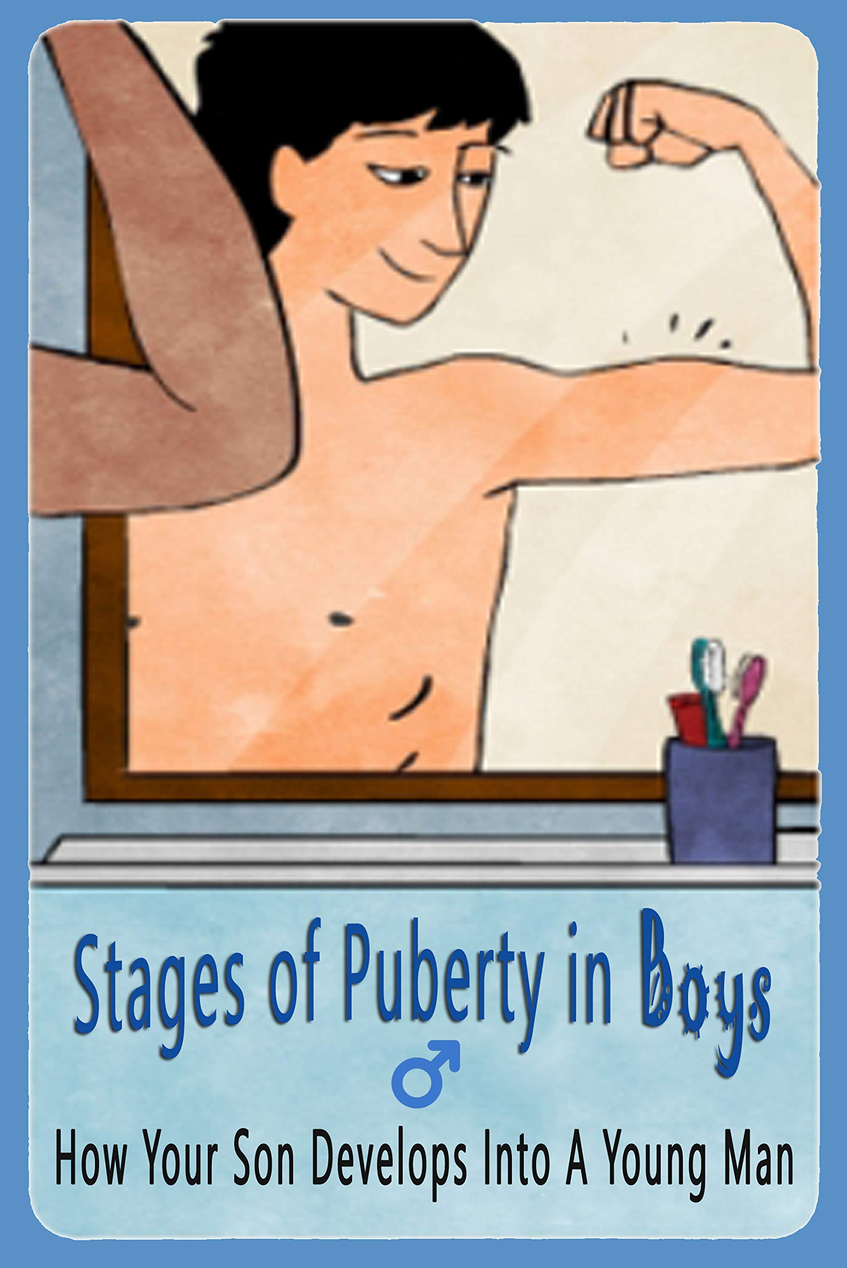 Stages Of Puberty In Boys: How Your Son Develops Into A Young Man by ...