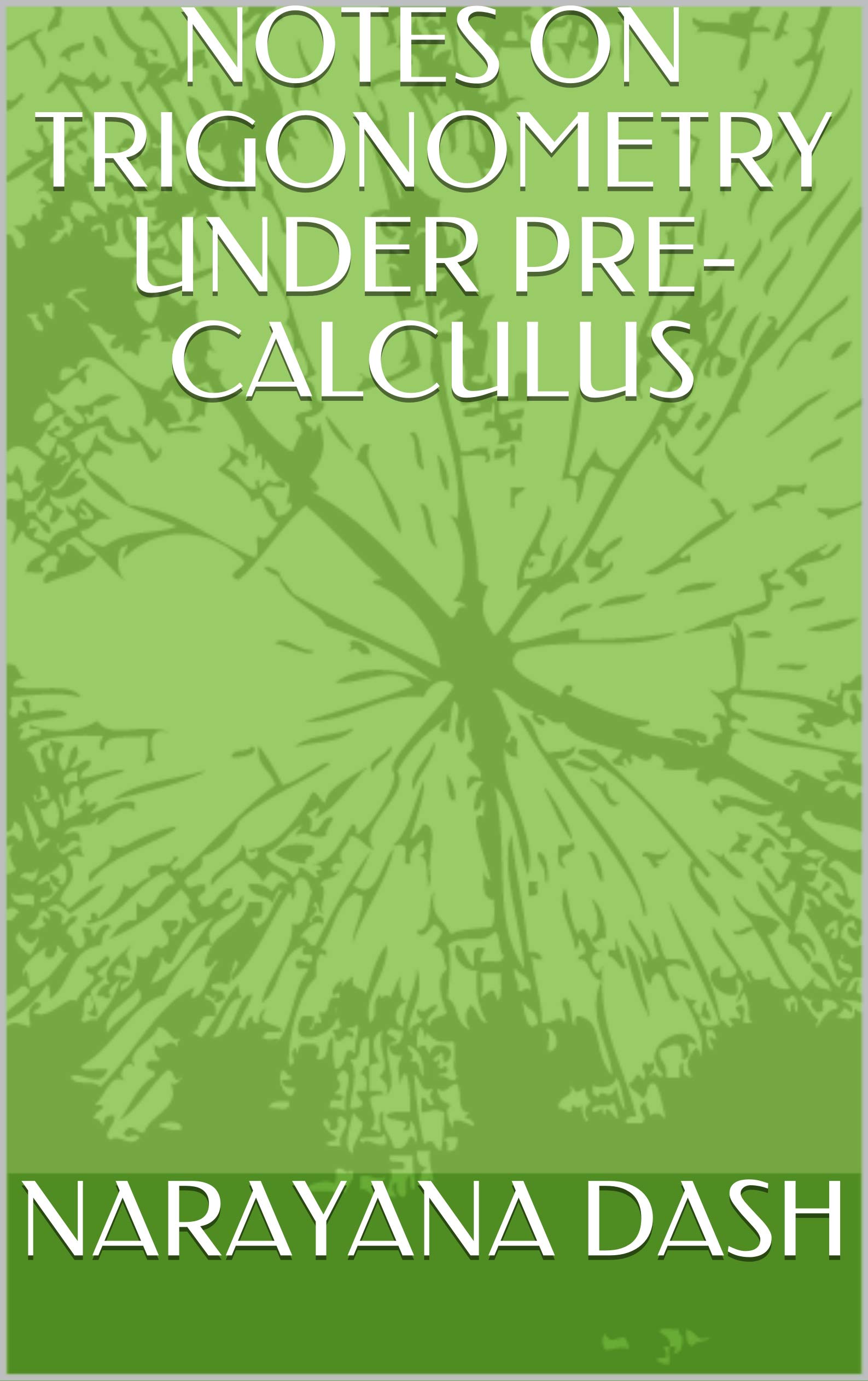 NOTES ON TRIGONOMETRY UNDER PRE-CALCULUS by Narayana Dash | Goodreads