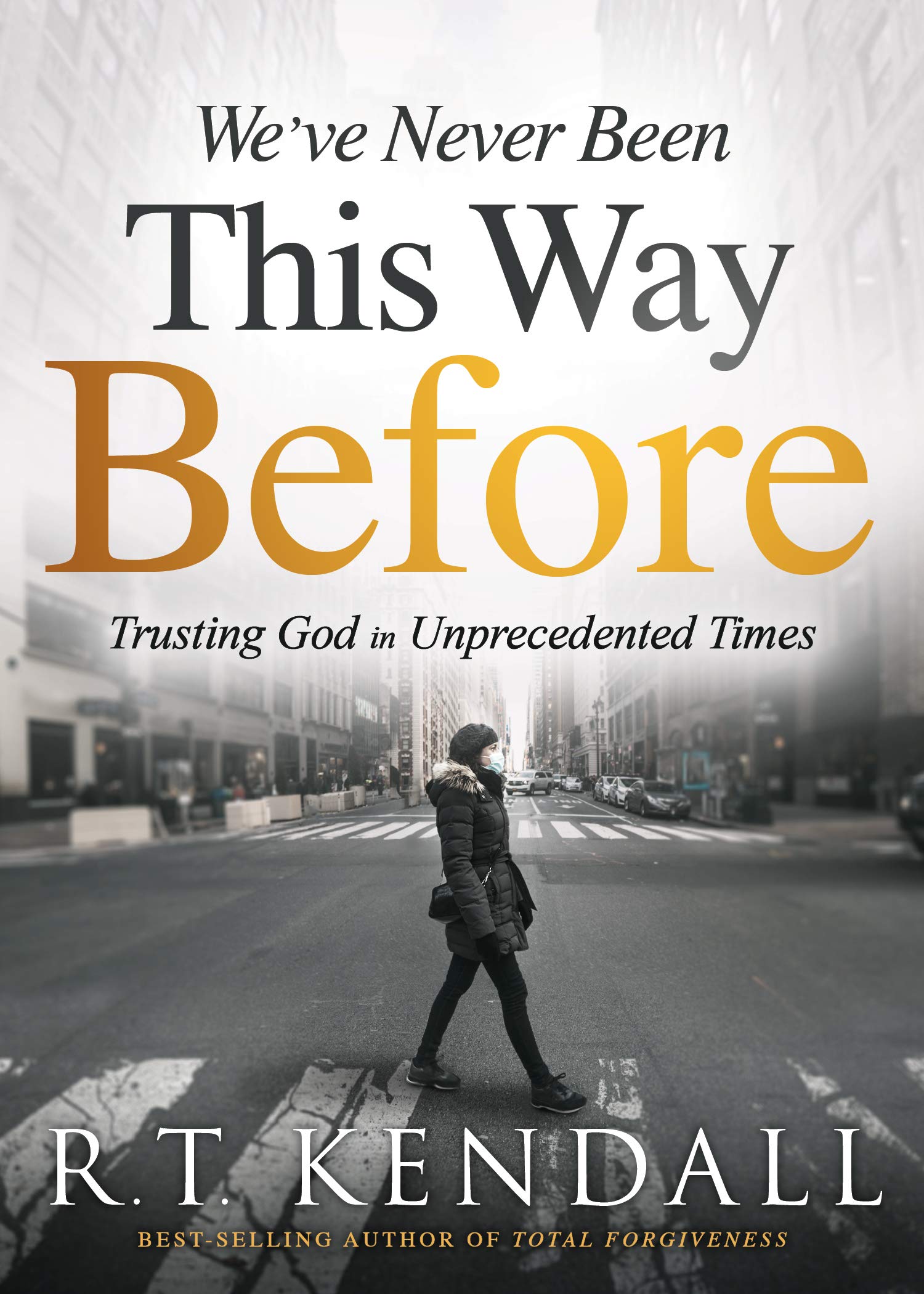 We've Never Been This Way Before: Trusting God in Unprecedented Times ...