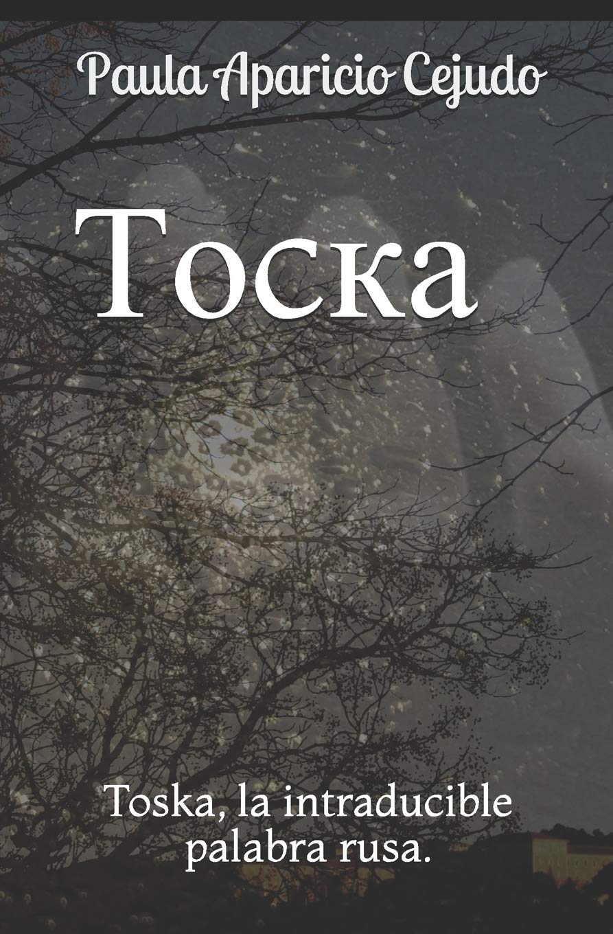 Тоcка: Toska, la intraducible palabra rusa. by Paula Aparicio Cejudo ...