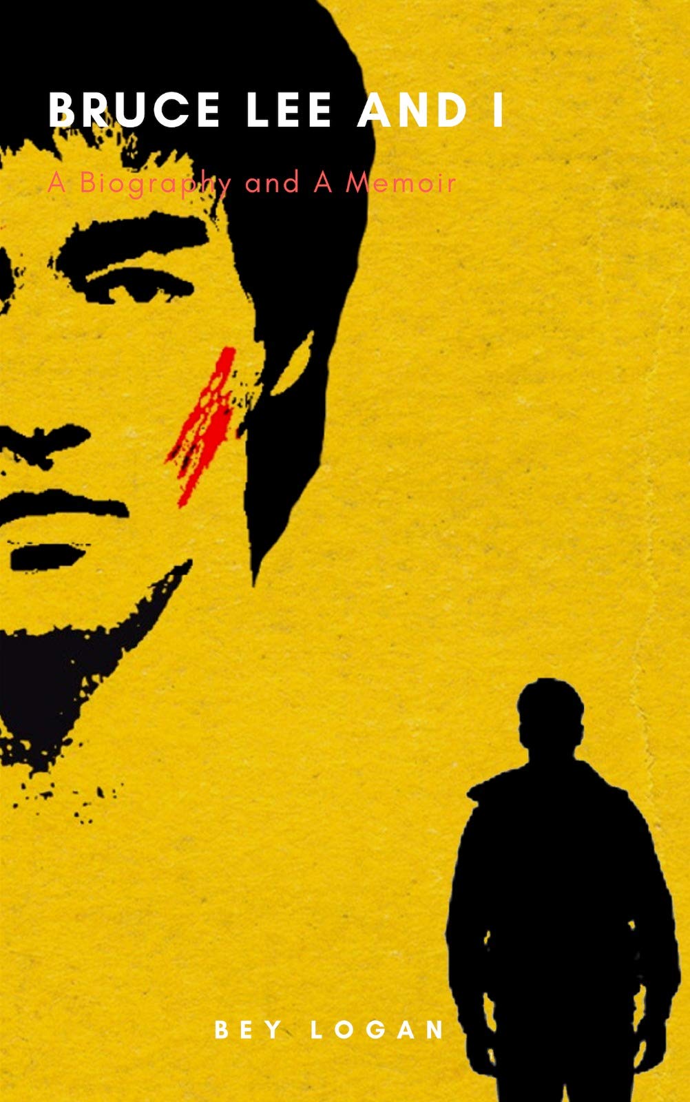 Bruce Lee and I: A Biography and A Memoir by Bey Logan | Goodreads