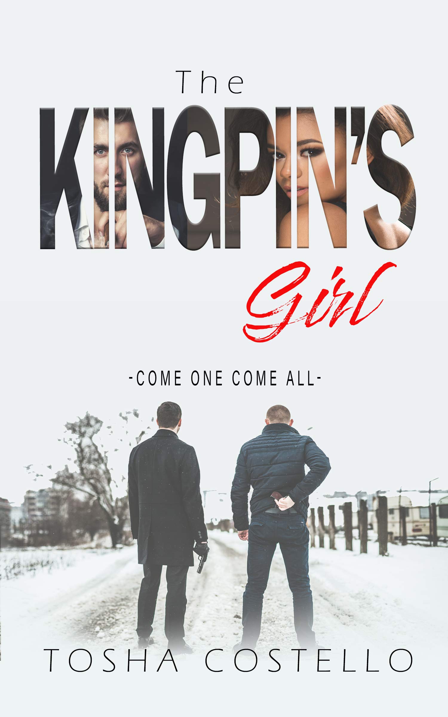 The Kingpin's Girl: Come One Come All, Book 2 by Tosha Costello | Goodreads