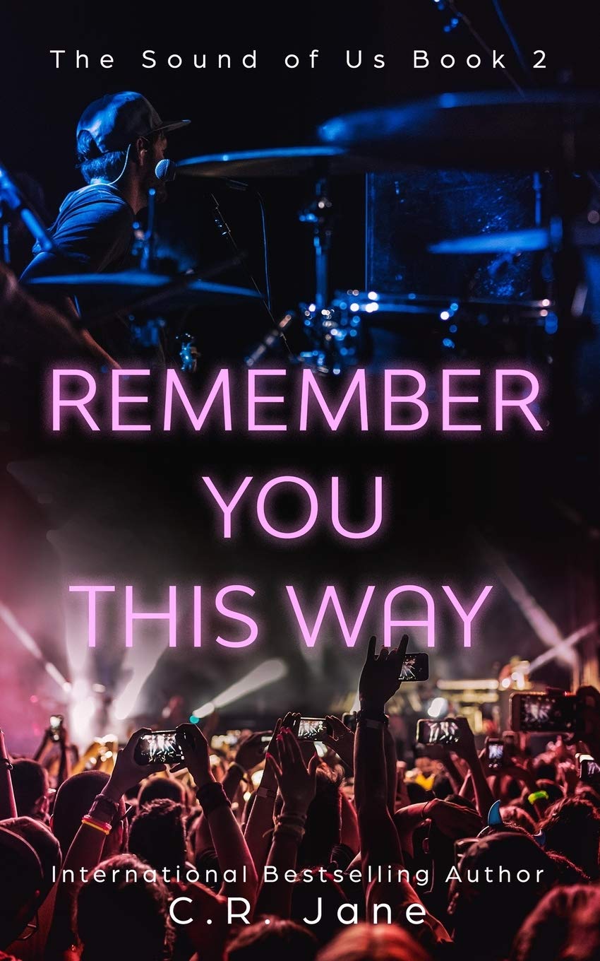 Remember You This Way (The Sound of Us) by C.R. Jane | Goodreads