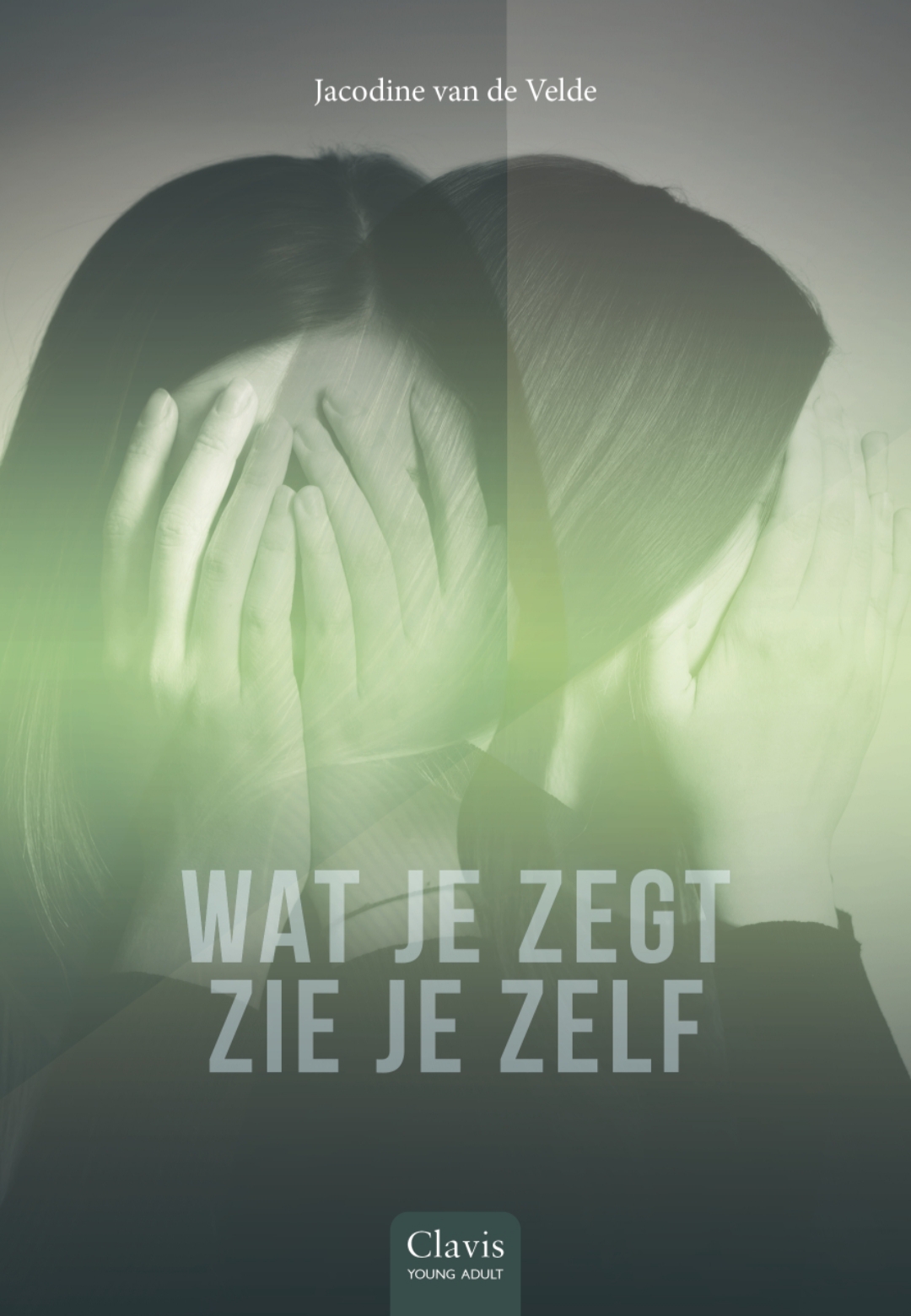 Wat je zegt zie je zelf by Jacodine van de Velde | Goodreads