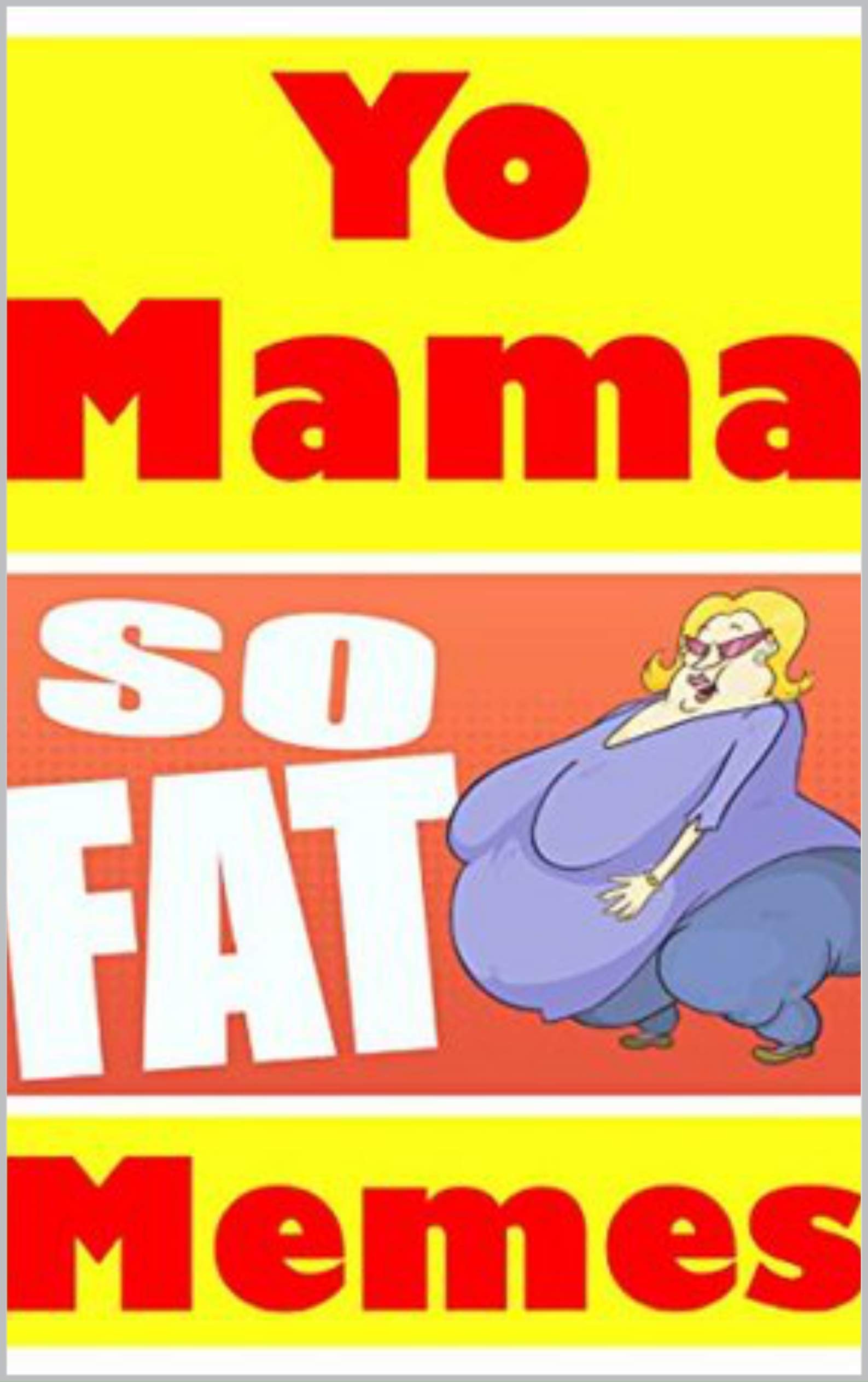 Yo Momma Jokes: Funny Yo Mama Meems And Jokes To Make You Howl With ...