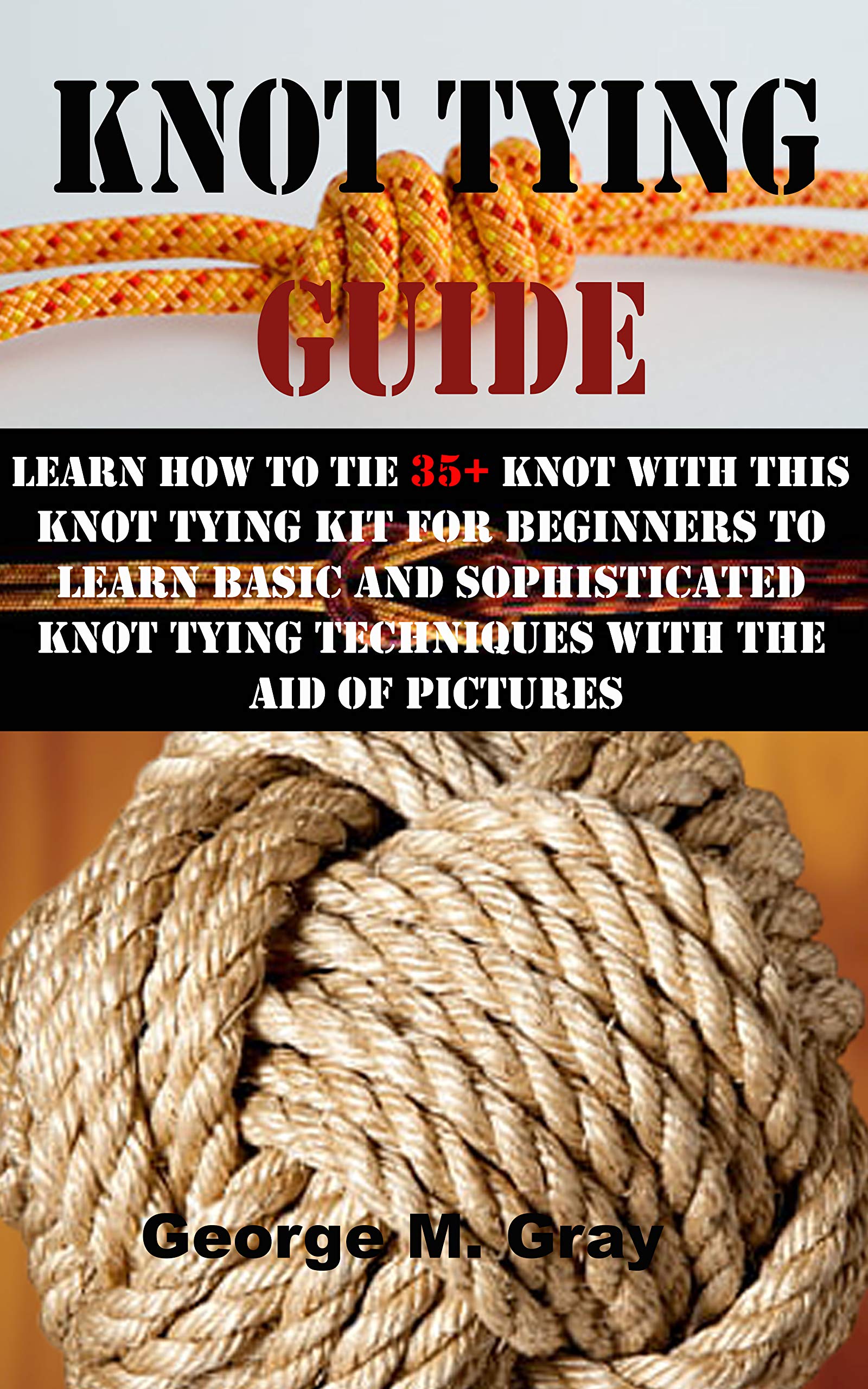 KNOT TYING GUIDE: LEARN HOW TO TIE 35+ KNOT WITH THIS KNOT TYING KIT ...