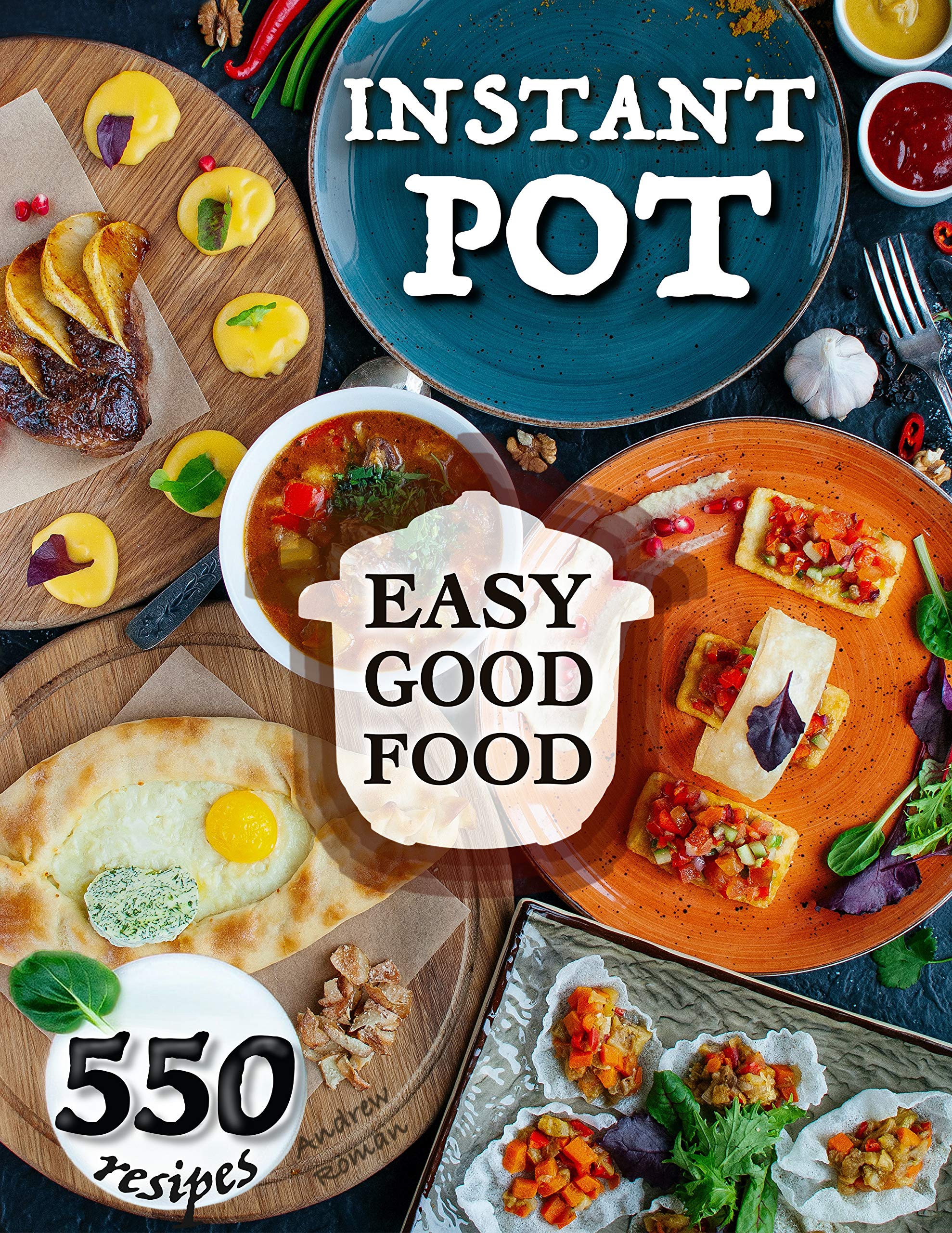 Easy Good Food! Instant Pot 550 Recipes.: 550 Pressure Cooker Recipes ...