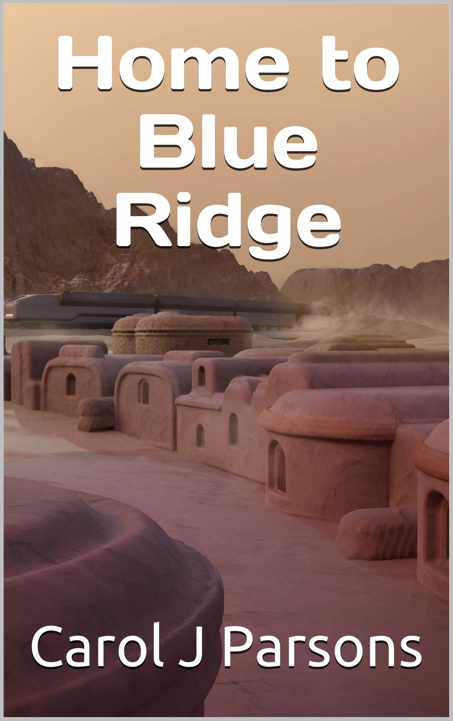 Home to Blue Ridge (Red Sands Chronicles) by Carol J Parsons | Goodreads