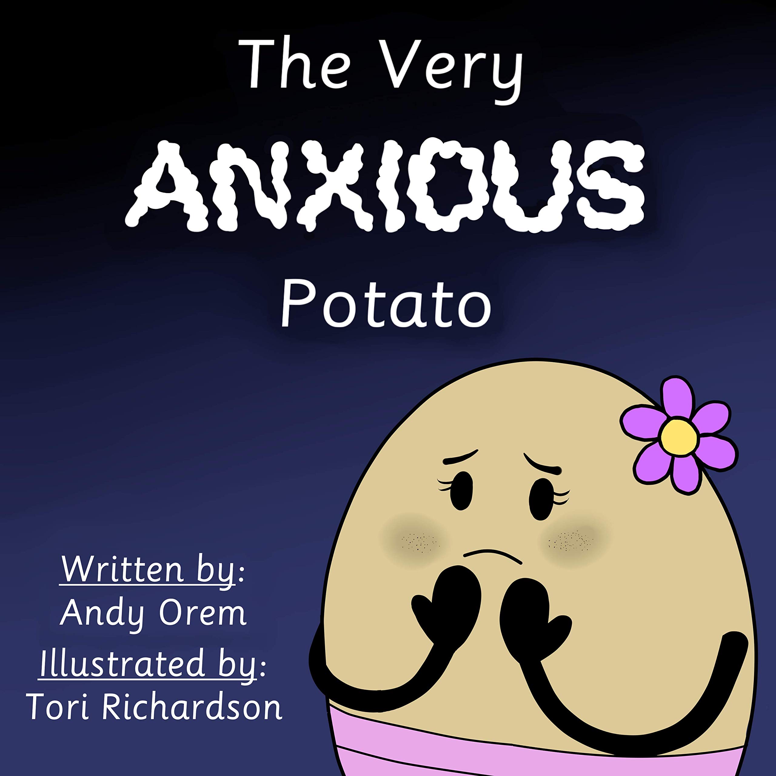 The Very Anxious Potato by Andy Orem | Goodreads