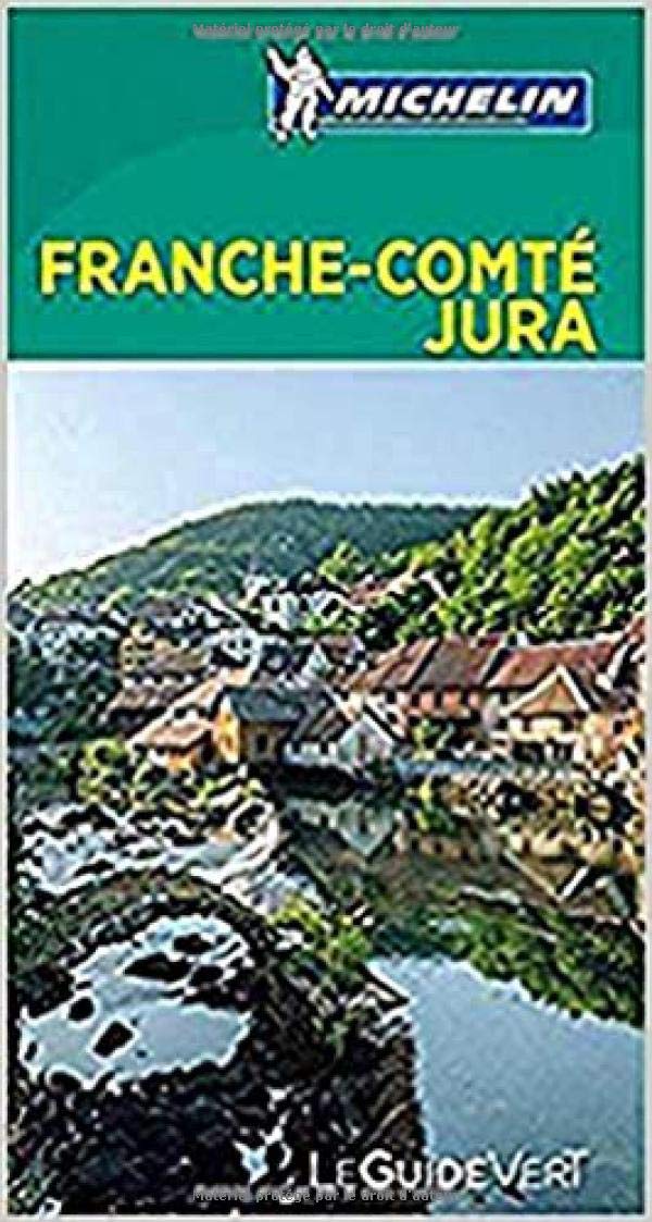Michelin Green Guide Franche-Comté Jura by Guides Touristiques Michelin ...
