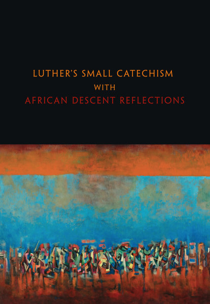 Luther's small catechism with African descent reflections by Timothy J ...
