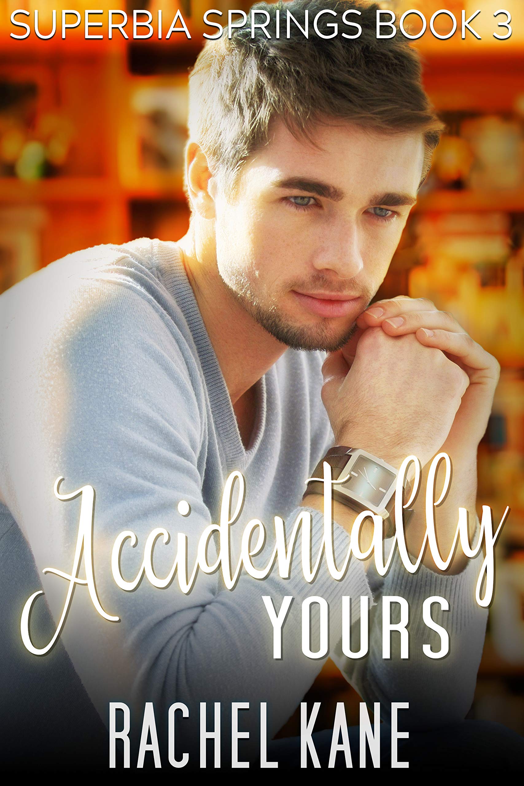 Accidentally Yours (Superbia Springs #3) by Rachel Kane | Goodreads