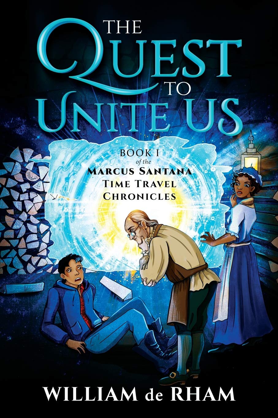 The Quest to Unite Us: Book I of the Marcus Santana Time Travel ...