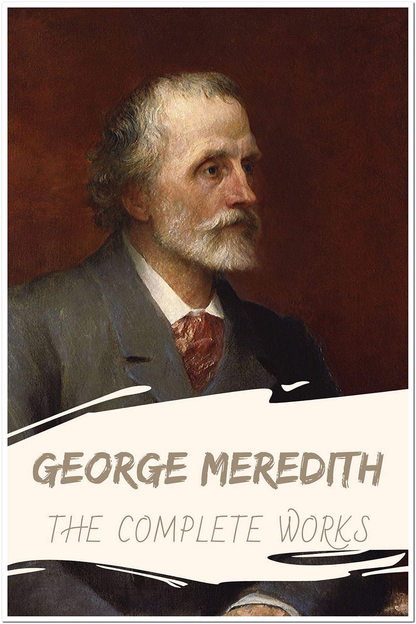 George Meredith: The Complete Works (Annotated): Collection Including ...
