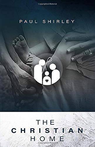 The Christian Home: Biblical Principles for Managing and Maintaining a ...