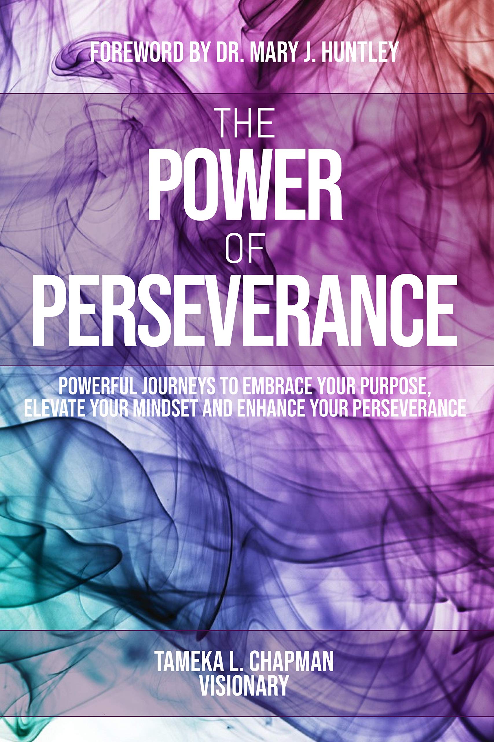 The Power of Perseverance: Powerful Journeys to Embrace Your Purpose ...