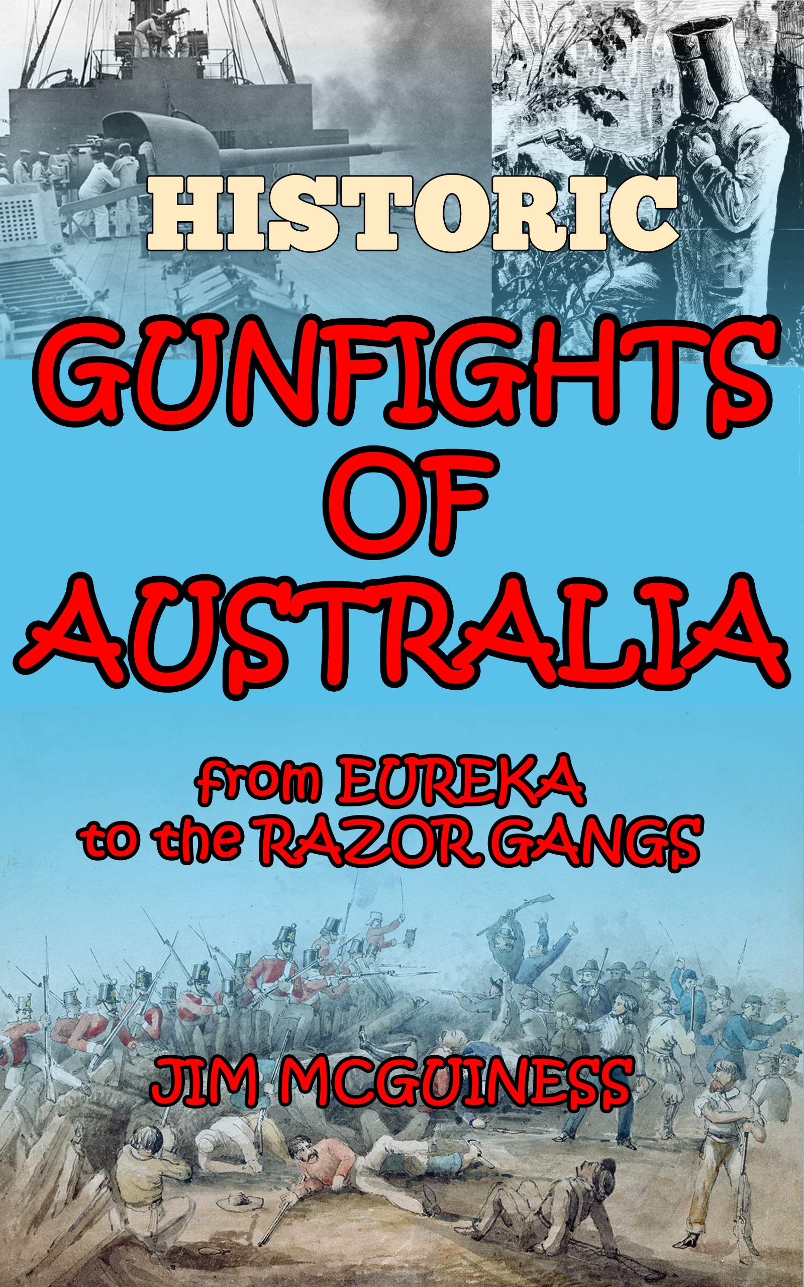 HISTORIC GUNFIGHTS OF AUSTRALIA: from EUREKA to the RAZOR GANGS by Jim ...