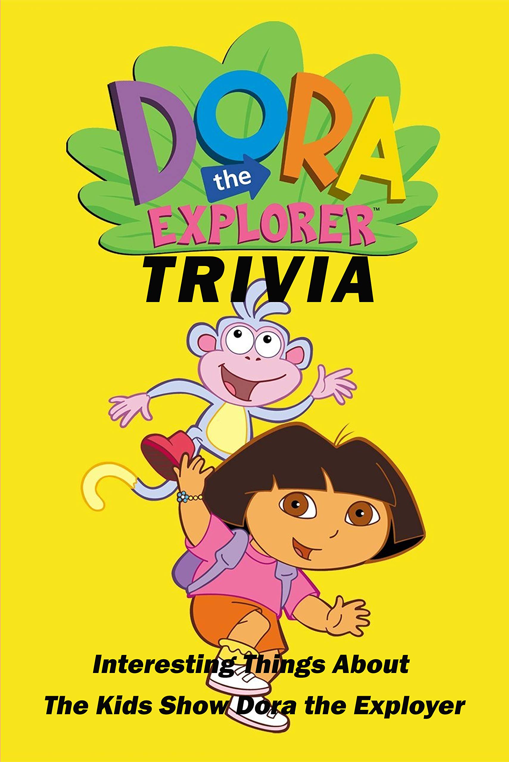 Dora the Explorer Trivia : Interesting Things About The Kids Show Dora ...