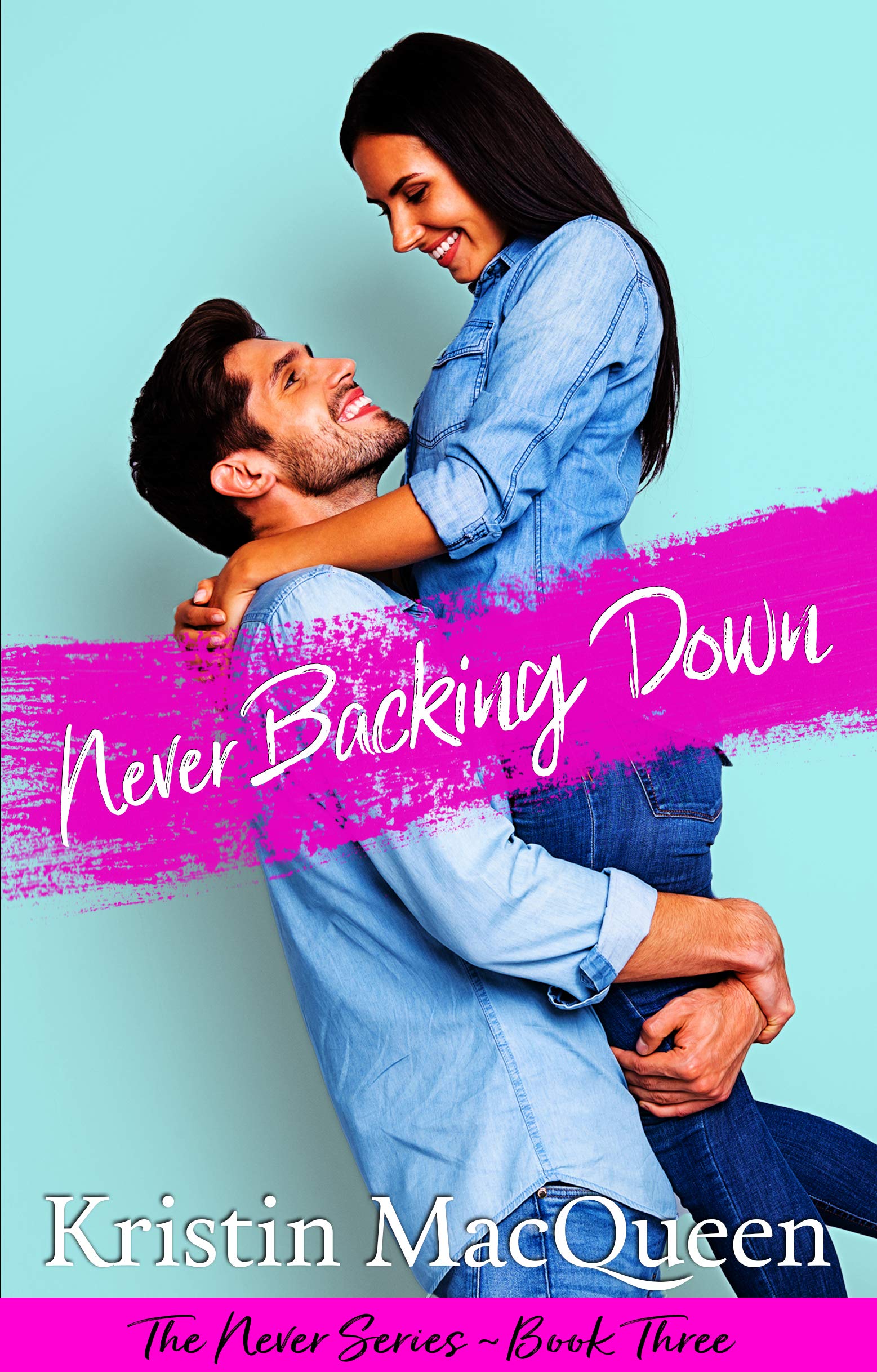 Never Backing Down (Never #3) by Kristin MacQueen | Goodreads