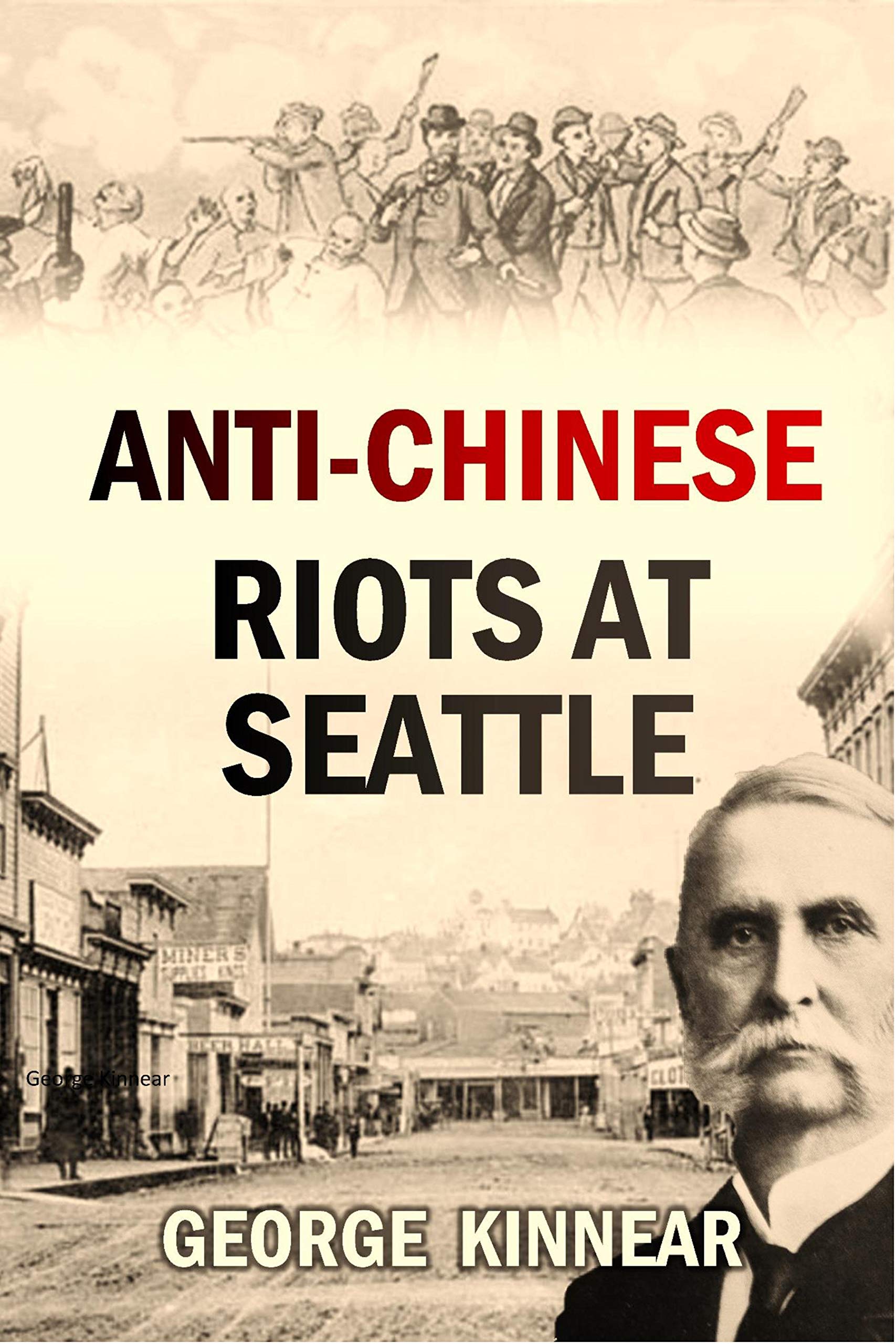 Anti-Chinese Riots at Seattle (1911) by George Kinnear | Goodreads