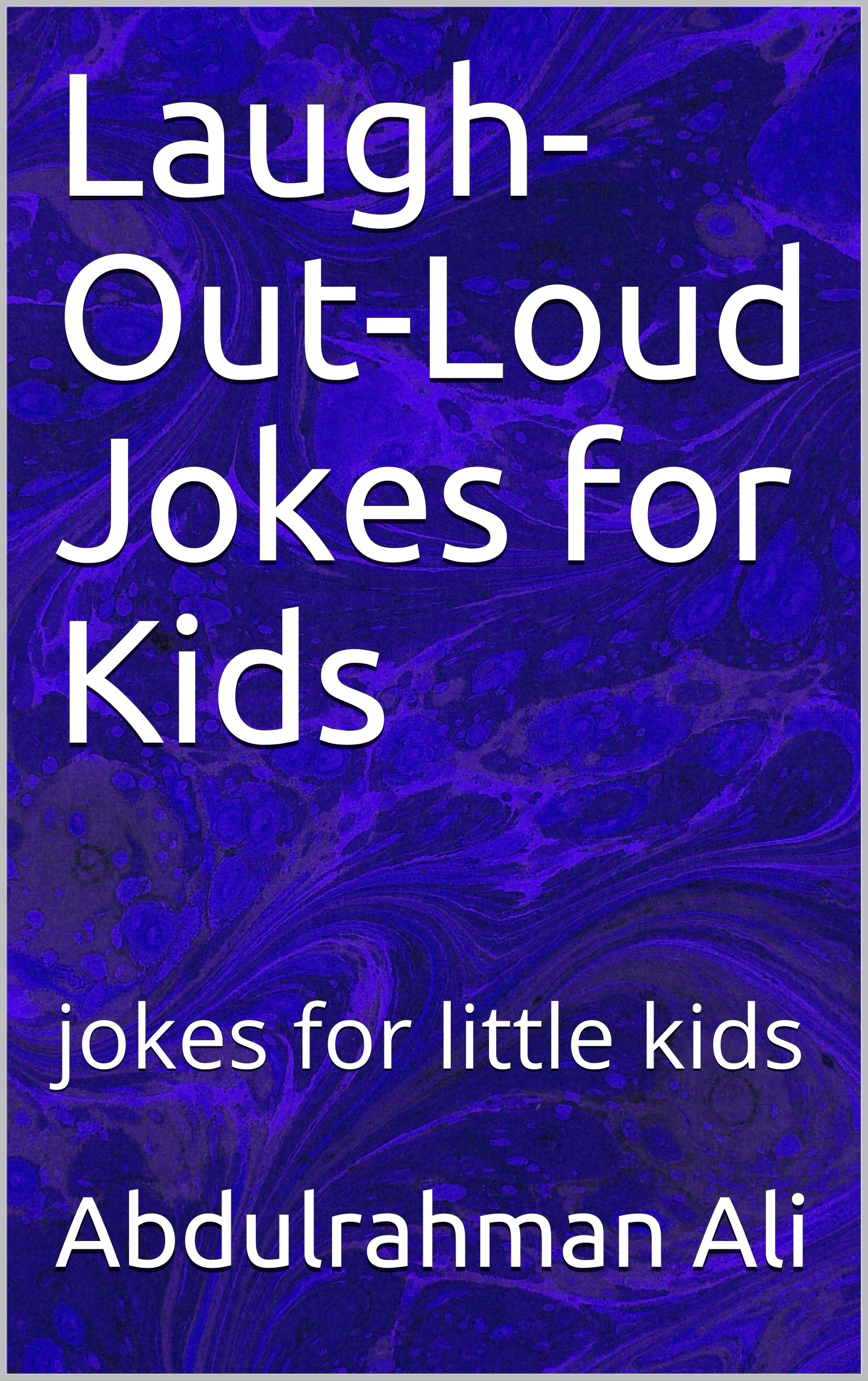 Laugh-Out-Loud Jokes for Kids: jokes for little kids by Abdulrahman Ali ...