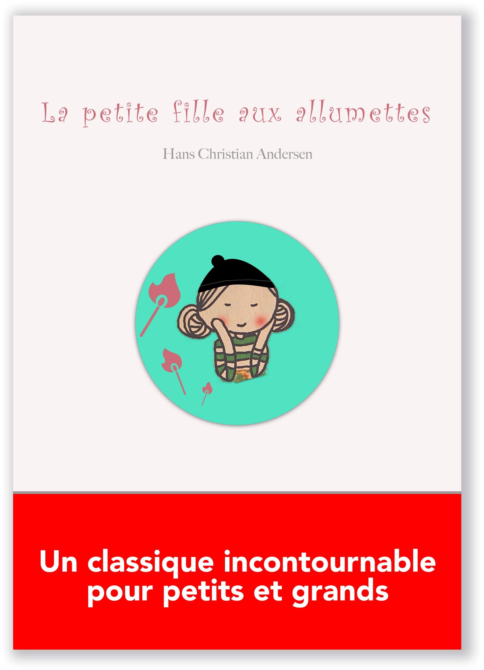 La petite fille aux allumettes: et les plus beaux contes d'Andersen by ...