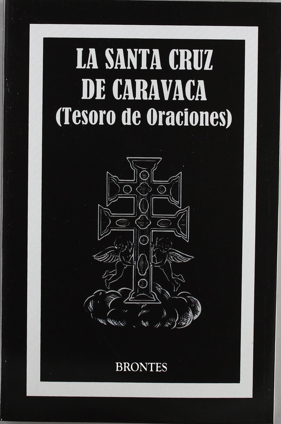 La Santa Cruz de Caravaca : tesoro de oraciones by Dorothy Parker ...