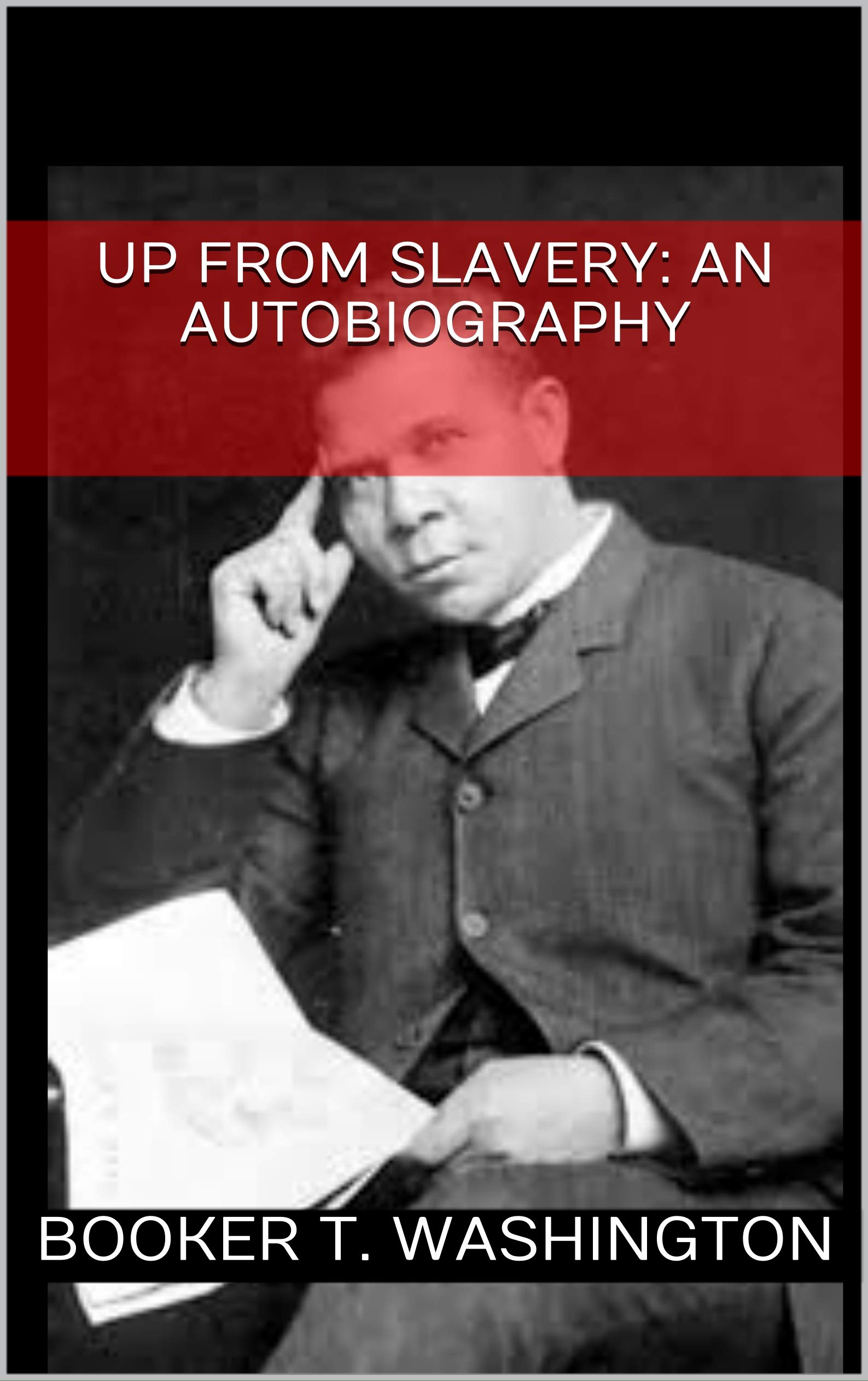 Up from Slavery: An Autobiography by Booker T. Washington | Goodreads
