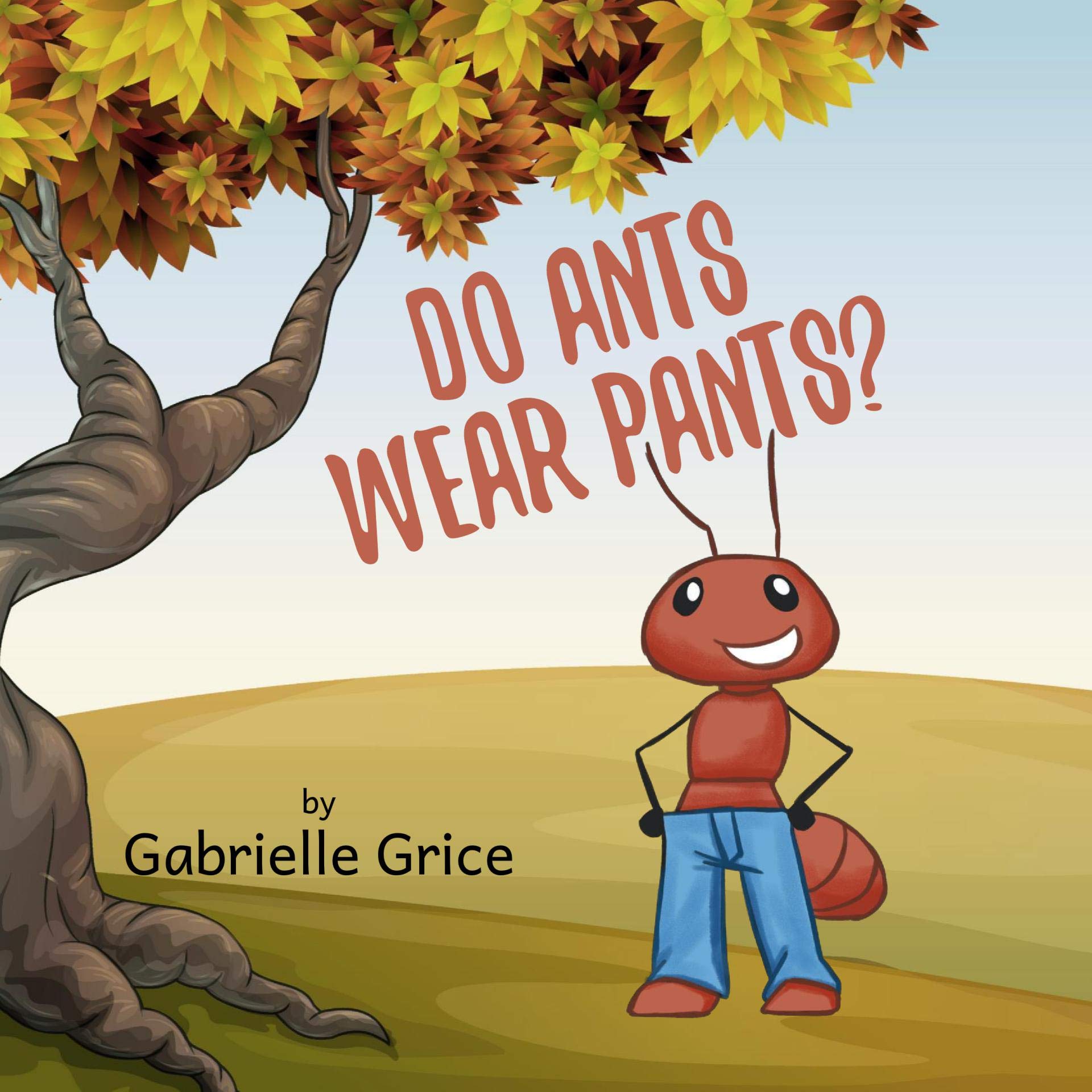 Do Ants Wear Pants?: A Children's Rhyming Book by Gabrielle Grice ...